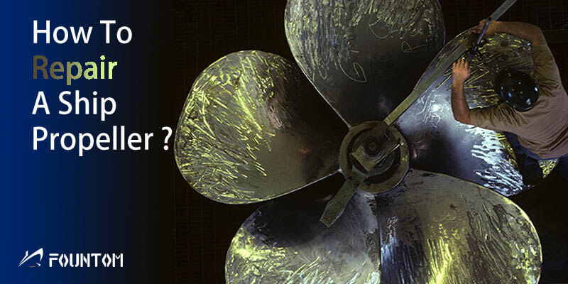 How to repair a ship propeller - Fountom Marine